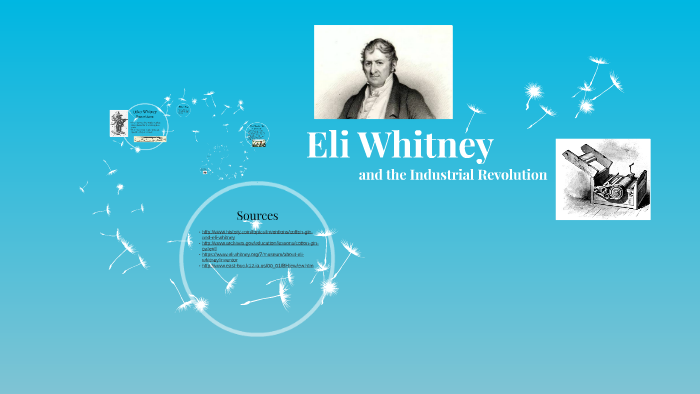 Eli Whitney and the Industrial Revolution by Amanda Roth on Prezi