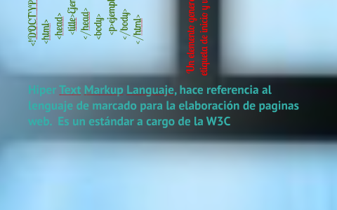 Hiper Text Markup Languaje, hace referencia al lenguaje de m by on Prezi