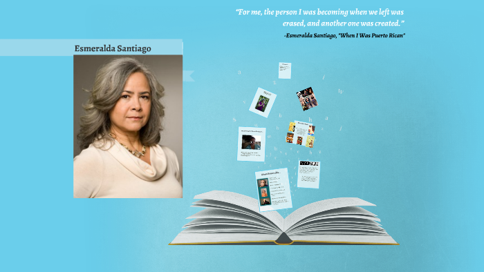 Esmeralda Santiago by Jeany Melendez on Prezi