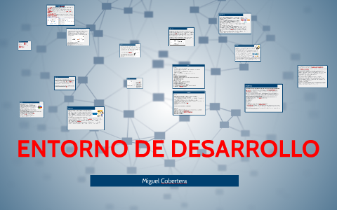 ENTORNO DE DESARROLLO by Miguel Cobertera on Prezi