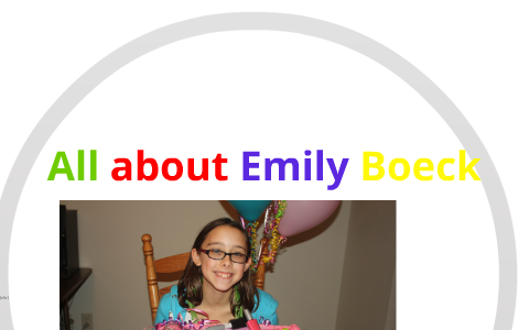 all about emily boeck by emily boeck on Prezi