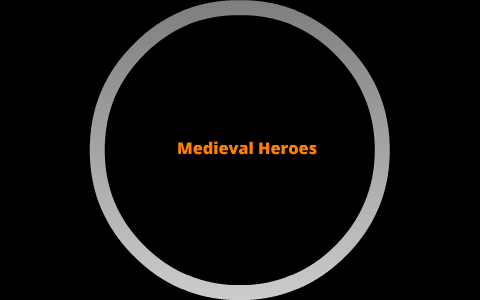 Medieval times Heroes by emmanuel garcia on Prezi