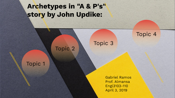 Archetype's in ''A & P'' story by John Updike by Gabriel Ramos on Prezi