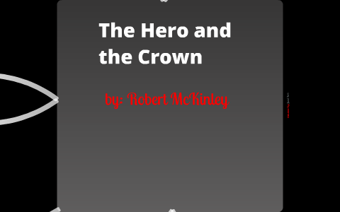 The Hero and the Crown by Jared Korb on Prezi