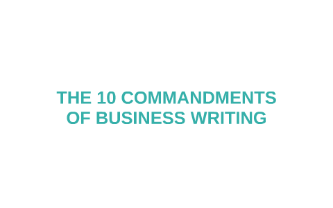 THE 10 COMMANDMENTS OF BUSINESS WRITING by linda darck on Prezi