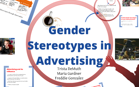 Gender Roles in Advertising by Freddie Gonzalez on Prezi