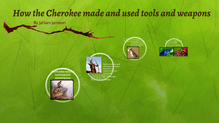 how the cherokee made and used tools and weapons by jahlani jamison on ...