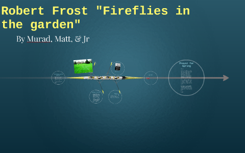 Robert Frost "Fireflies in the sky" by Matt DeGaetano on Prezi