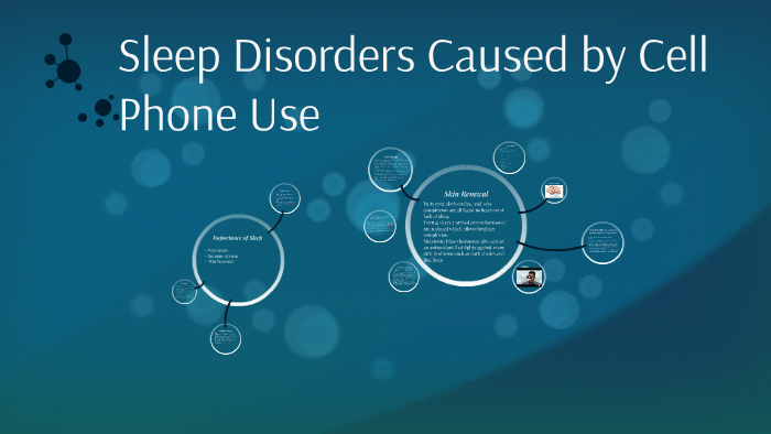 Sleep Disorders Caused by Cell Phone Use by Emily C on Prezi