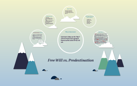 Free Will vs. Predestination by Elizabeth Rohr on Prezi