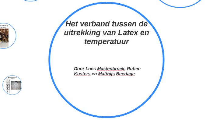 Het verband tussen de uitrekking van Latex en temperatuur by Matthijs ...