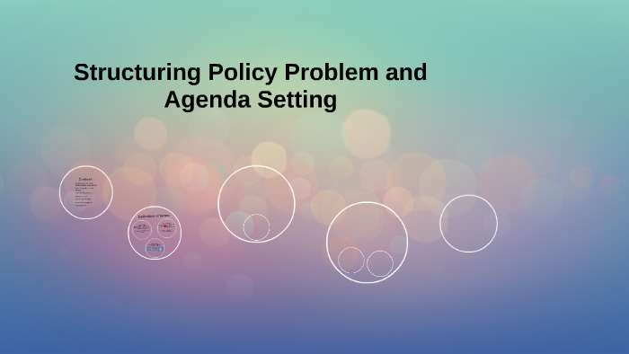 Structuring Policy Problem and Agenda Setting by nazz ismail on Prezi