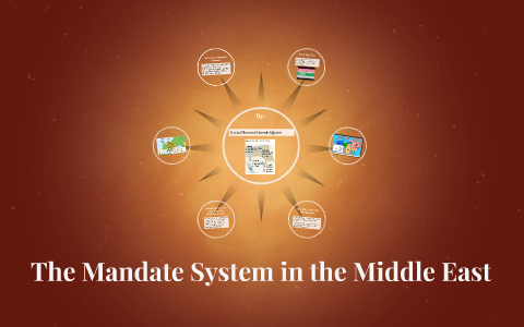 The Mandate System in the Middle East by Hannah Nguyen on Prezi