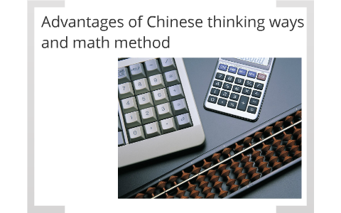 Advantages of Chinese thinking ways and math method by Yang Song on Prezi