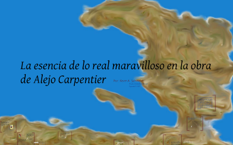 La esencia de lo real maravilloso en la obra de Alejo Carpentier by ...