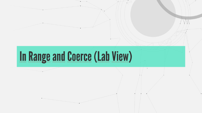 In Range and Coerce (Lab View) by Gabriela neira on Prezi