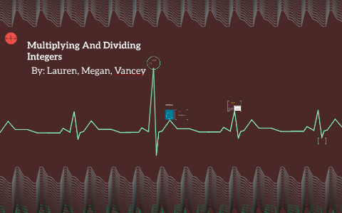 multiplying and dividing integers by Megan Simpkins