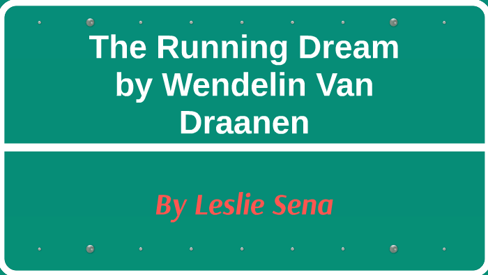 The Running Dream by Wendelin Van Draanen by Leslie Sena on Prezi