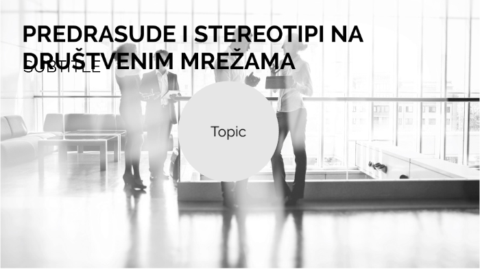 STEREOTIPI I PREDRASUDE NA DRUŠTVENIM MREŽAMA by Paula Marušić on Prezi