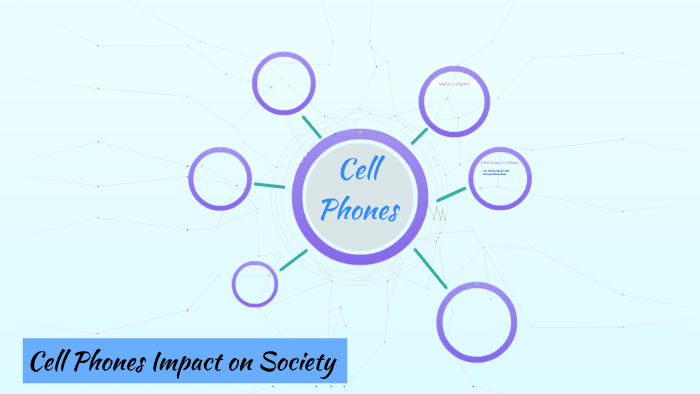 Cell Phones Impact on Society by Gerri Hill on Prezi