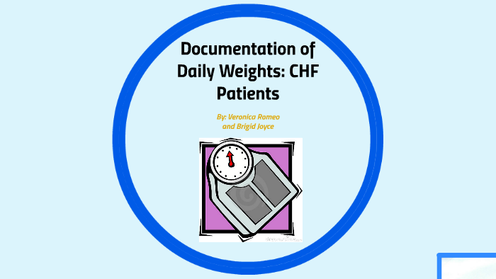 Documentation of Daily Weights: CHF Patients by Brigid Joyce on Prezi
