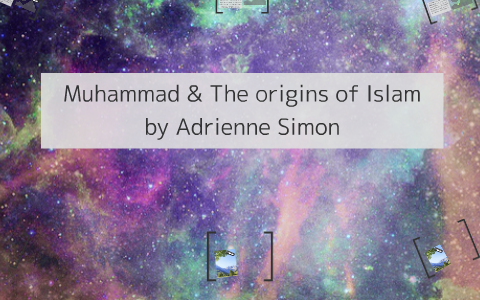 Muhammad & The origins of Islam by Adrienne Simon on Prezi