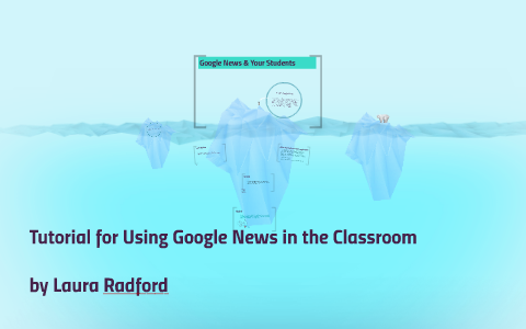 How To Use Google News in the Classroom by Laura Radford on Prezi
