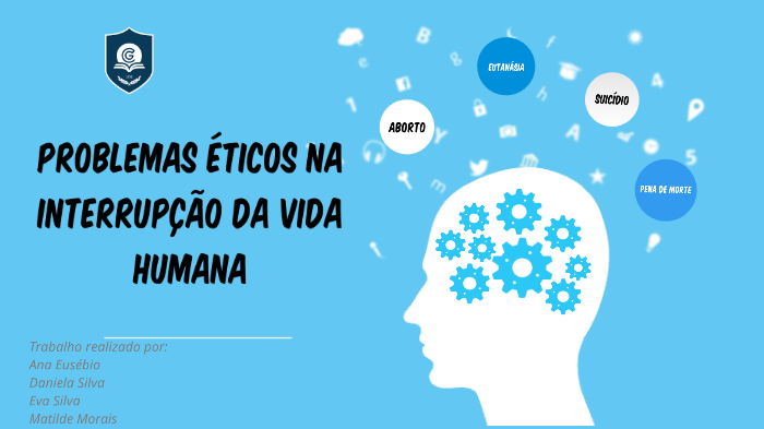 Problemas éticos na interrupção da vida humana by Matilde Morais on Prezi