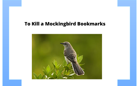 To kill a mockingbird bookmark presentation by Shane Hawkins on Prezi