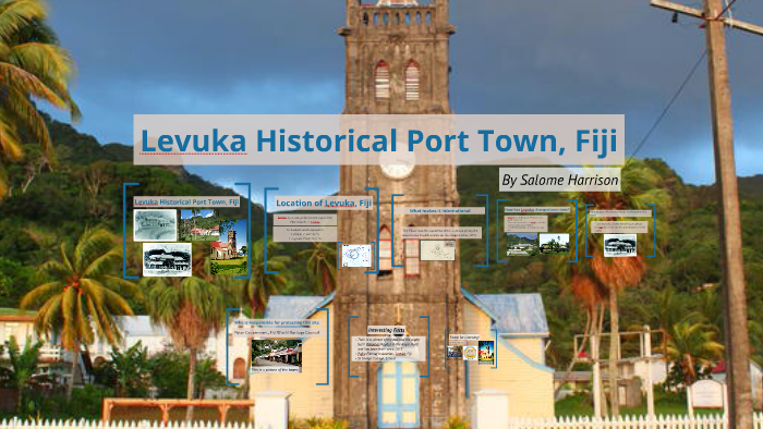Levuka Historical Port Town, Fiji by Salome Harrison on Prezi