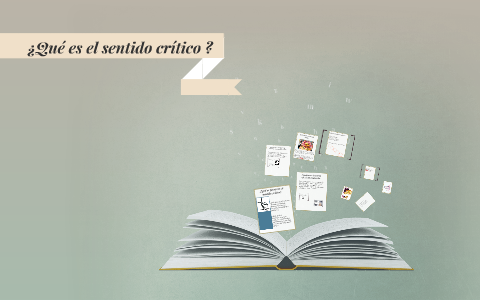 ¿Qué es el sentido crítico ? by Karen Llanes on Prezi