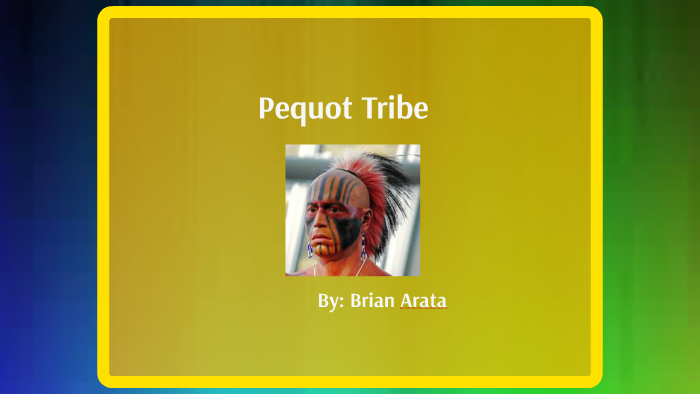 Pequot Tribe by B Arata on Prezi