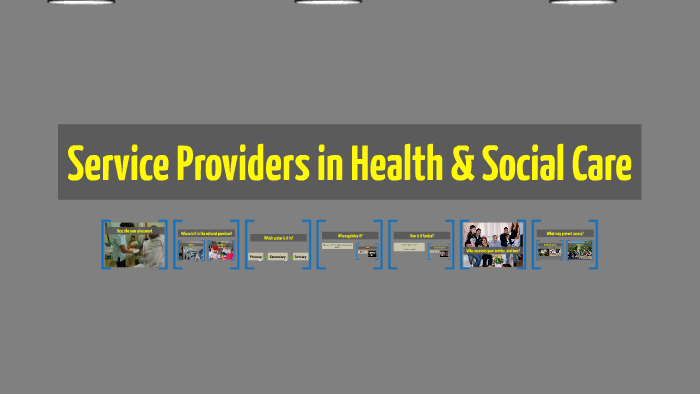 Service Providers in Health & Social Care by Simon Cleary on Prezi