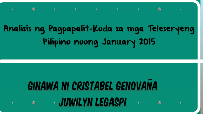 Analisis ng Pagpapalit-Koda sa mga Teleseryeng Pilipino noon by Juwilyn ...