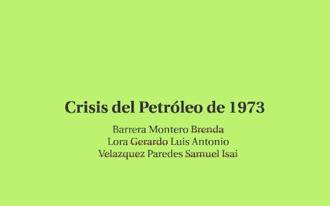 Crisis del Petróleo de 1973 by brenda barrera on Prezi