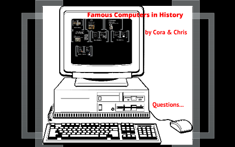 Famous Computers by Christopher Kennedy on Prezi