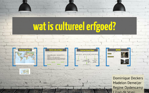 wat is cultureel erfgoed? by Madelon Demeijer on Prezi