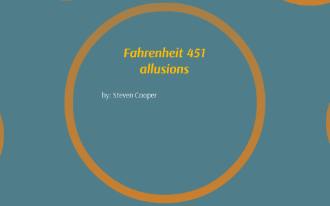 Fahrenheit 451 allusions by steven cooper on Prezi