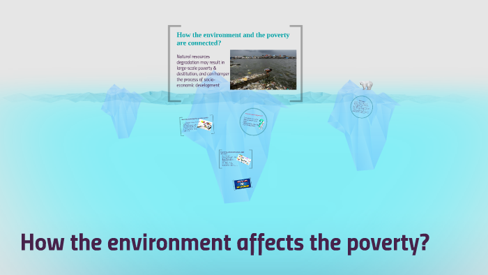 How the environment affects the poverty? by Yernur Kalikhan on Prezi