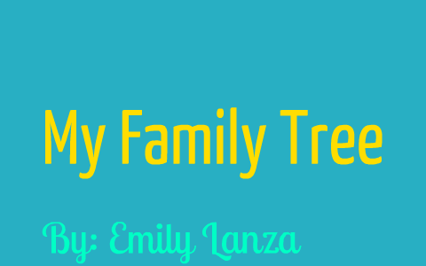 My Family Tree by Emily Lanza on Prezi