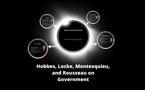 Hobbes, Locke, Montesquieu, and Rousseau on Government by Gyo Johnson ...