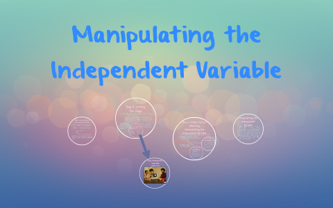 Manipulating the Independent Variable by Ashur Amai on Prezi