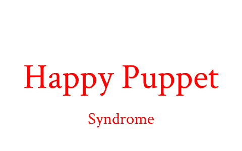 Happy Puppet Syndrome by Dylan T on Prezi