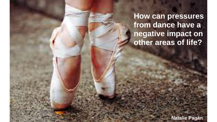 How do the negative effects of dance have an impact on other by Natalie ...
