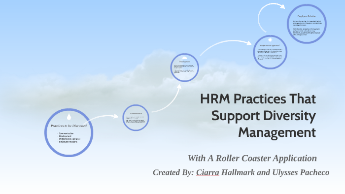 HRM Practices That Support Diversity Management by Ulysses Pacheco on Prezi