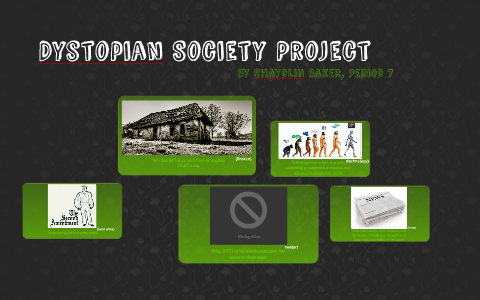 Dystopian Society Project by Shaydlin Baker on Prezi