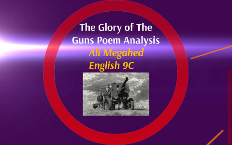 The Glory of The Guns Poem Analysis by Ali Megahed on Prezi