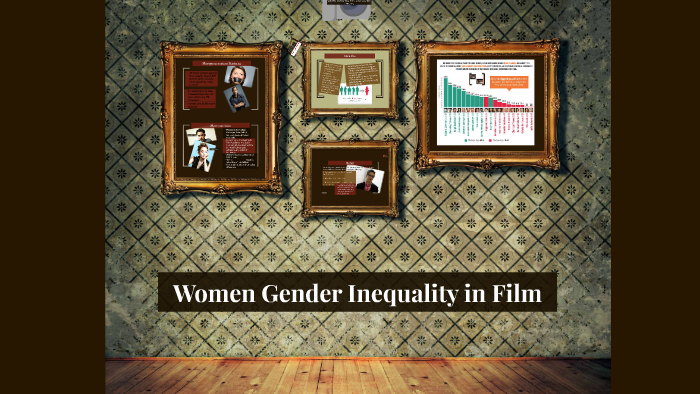 Women Gender Inequality in Film by Justus White on Prezi