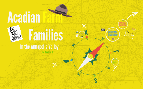 Acadian Farm Families (In the Annapolis Valley) by Neetha U on Prezi