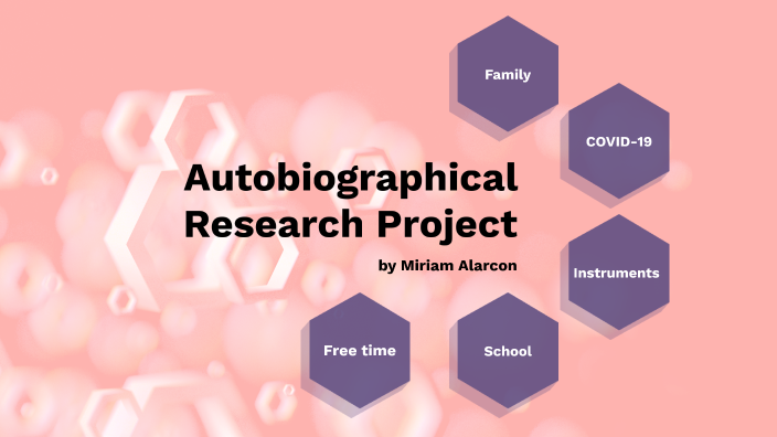 Autobiographical Research Project by Miriam Alarcon on Prezi